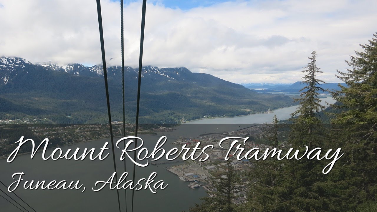 Mount Roberts Tramway | Juneau, Alaska - YouTube