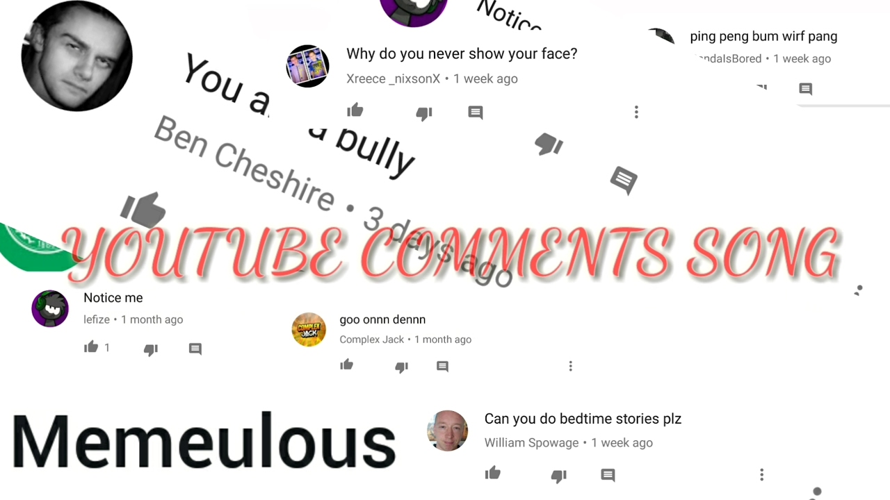 MEMEULOUS youtube comments song - YouTube