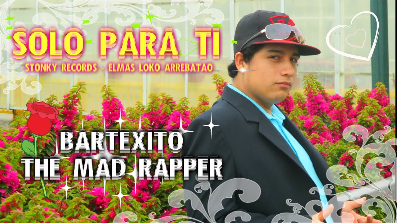 🎧 Solo Para Ti 🎧 El BartexitO the mad rapper 💥 ROMANTIQUEO 🔥 CHORRILLOS ...
