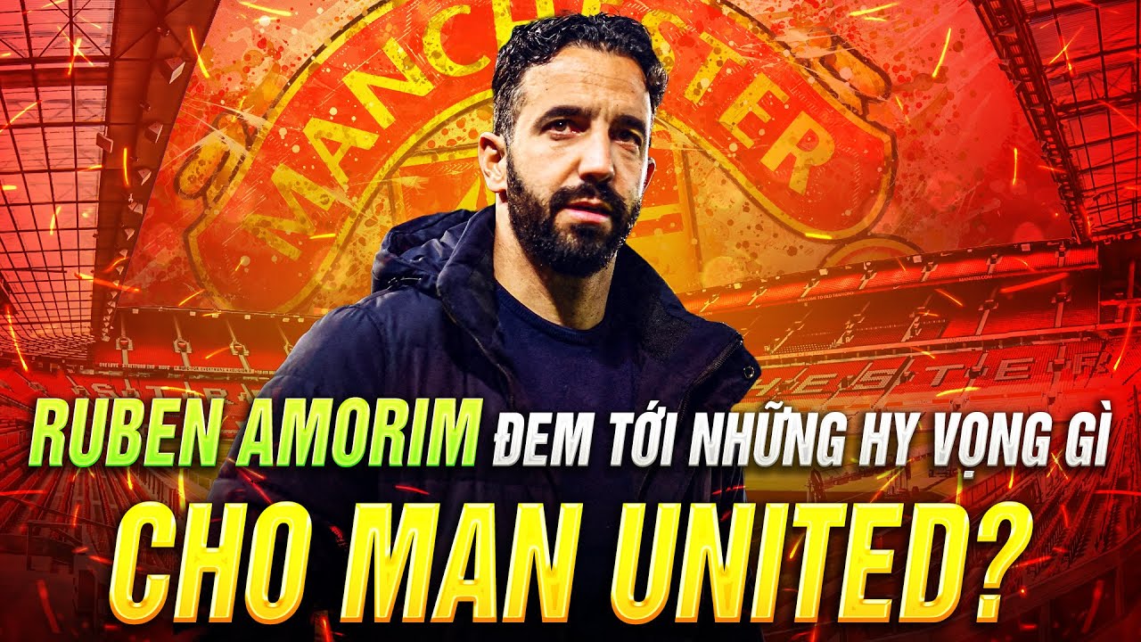 RUBEN AMORIM ĐEM TỚI NHỮNG HY VỌNG GÌ CHO MAN UNITED? - YouTube