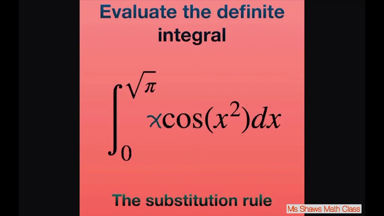 Evaluate integral x cos(x^2) dx over [0, sqrt(pi)] The substitution ...