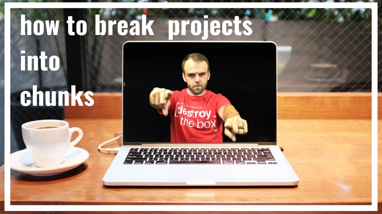 how to break projects down into chunks - YouTube