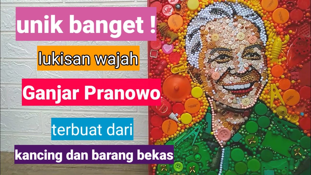 Lukisan kancing unik : ganjar Pranowo ( Recycled Art) - YouTube