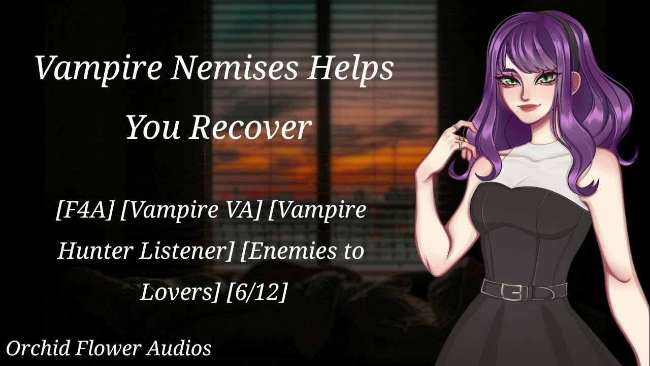 Vampire Nemesis Helps You Recover [F4A] [Vampire VA] [Vampire Hunter Listener] [Part 6] - YouTube