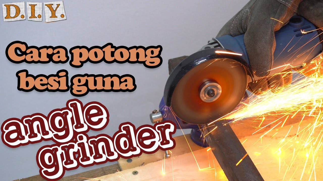 DIY13 Cara Potong Besi Guna Grinder - YouTube