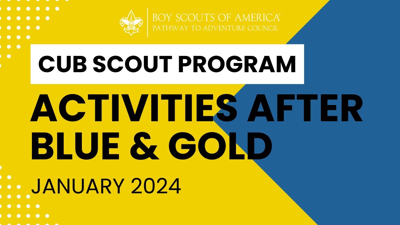 Cub Scout Program - Activities After Blue & Gold webinar - January 2024 ...