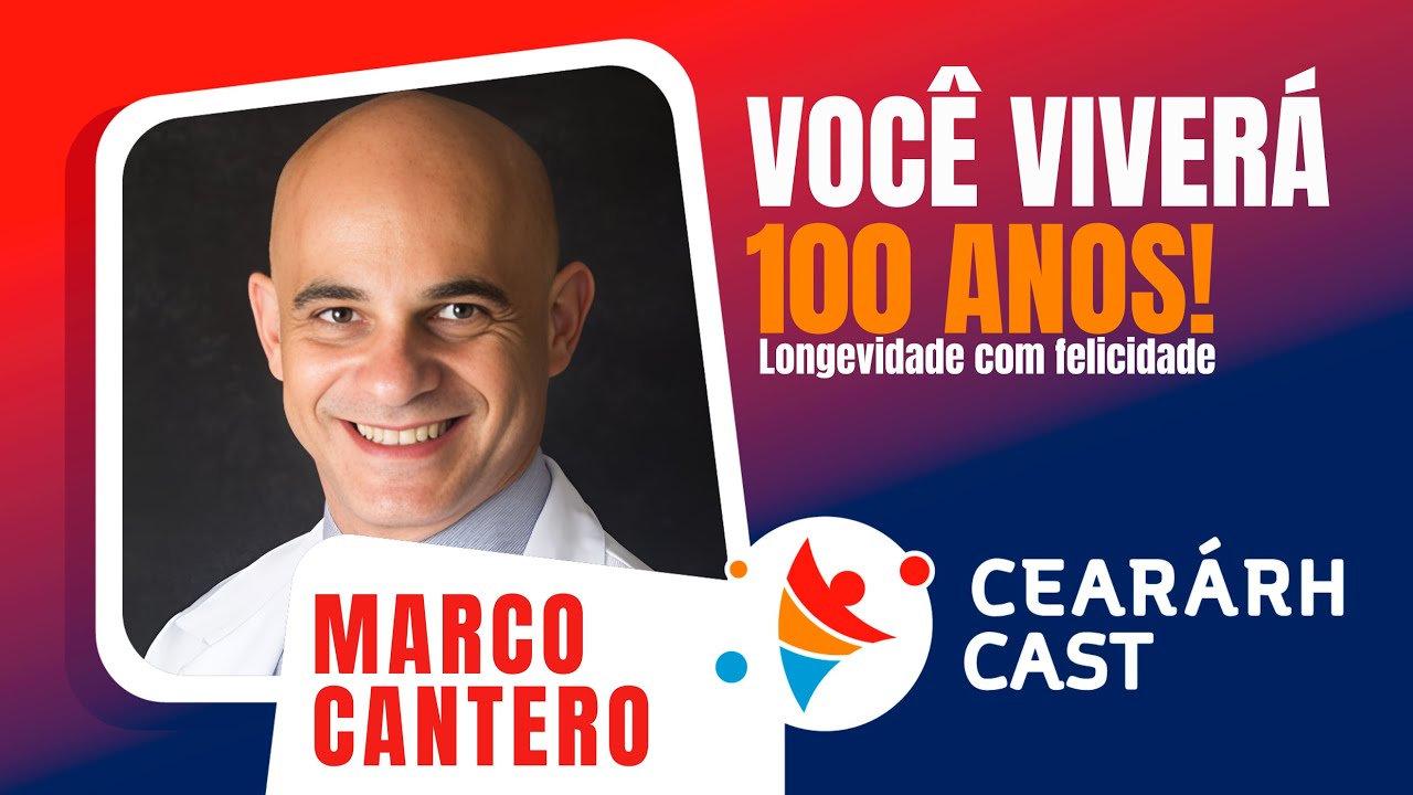 "Longevidade com Felicidade" com Dr. Marco Cantero | CearáRH Cast - YouTube