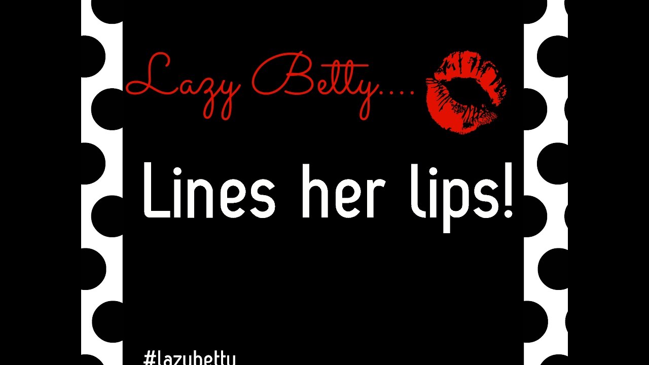 Lazy Betty Lines her Lips with LipSense - YouTube