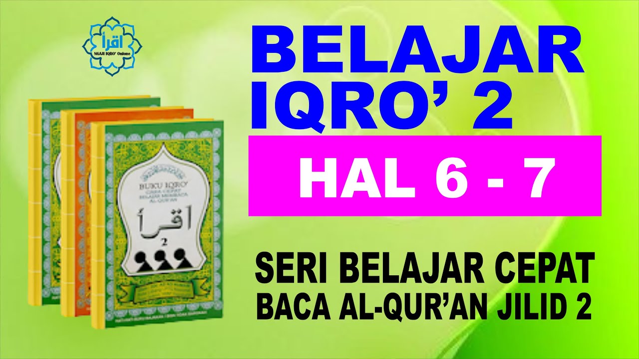 BELAJAR MEMBACA IQRO 2 ║iqro 2 halaman 6 - iqro 2 halaman 7 jilid 2 ...