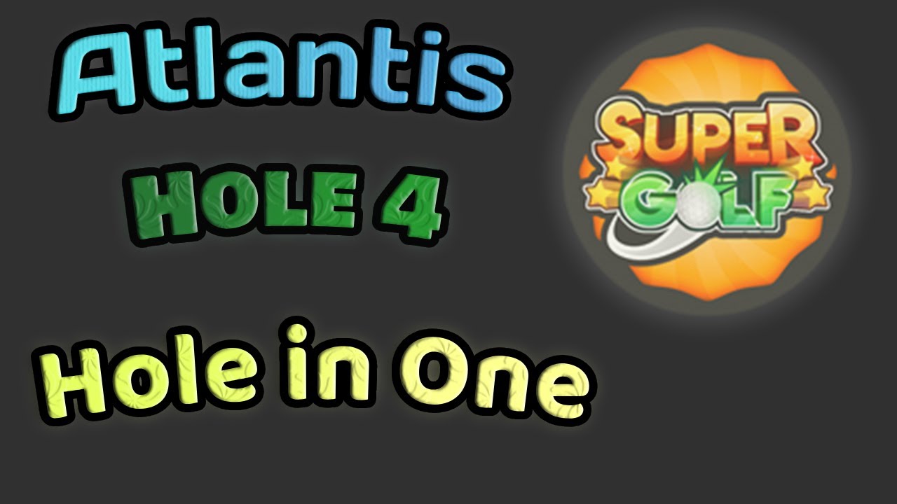 Super Golf! - Atlantis Hole 4 High Sensitivity Hole in One - YouTube