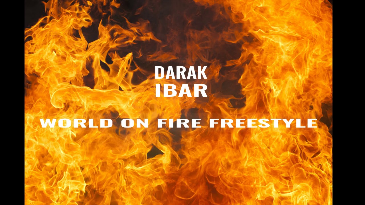 Darak iBar - World On Fire (FREESTYLE) - YouTube