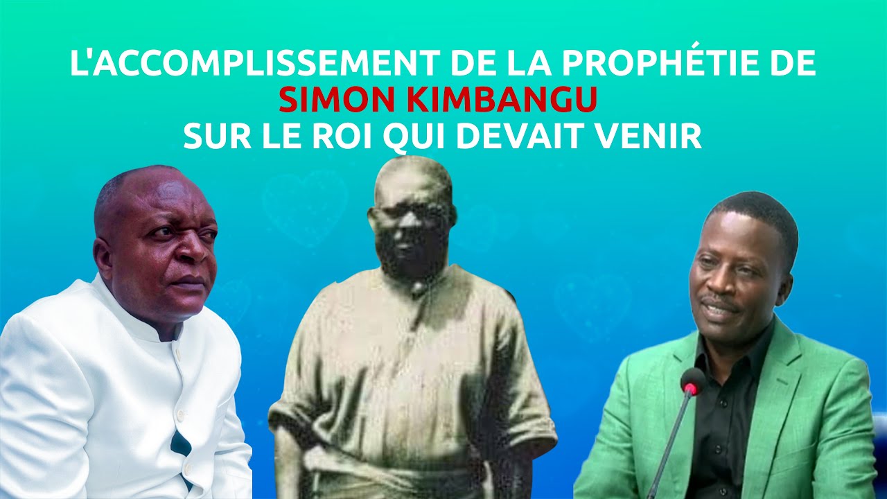 L'accomplissement de la prophétie de Simon KIMBANGU sur le Roi qui ...