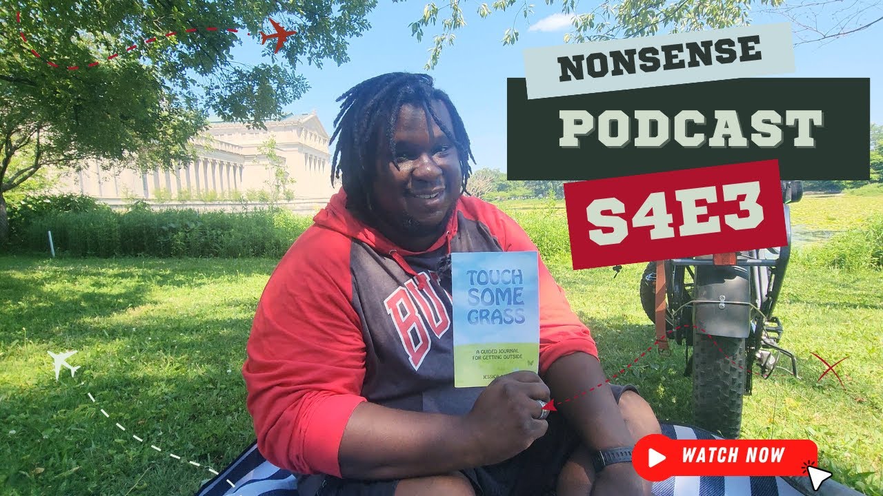 Touching Some Grass Nonsense Podcast S4e3 Youtube
