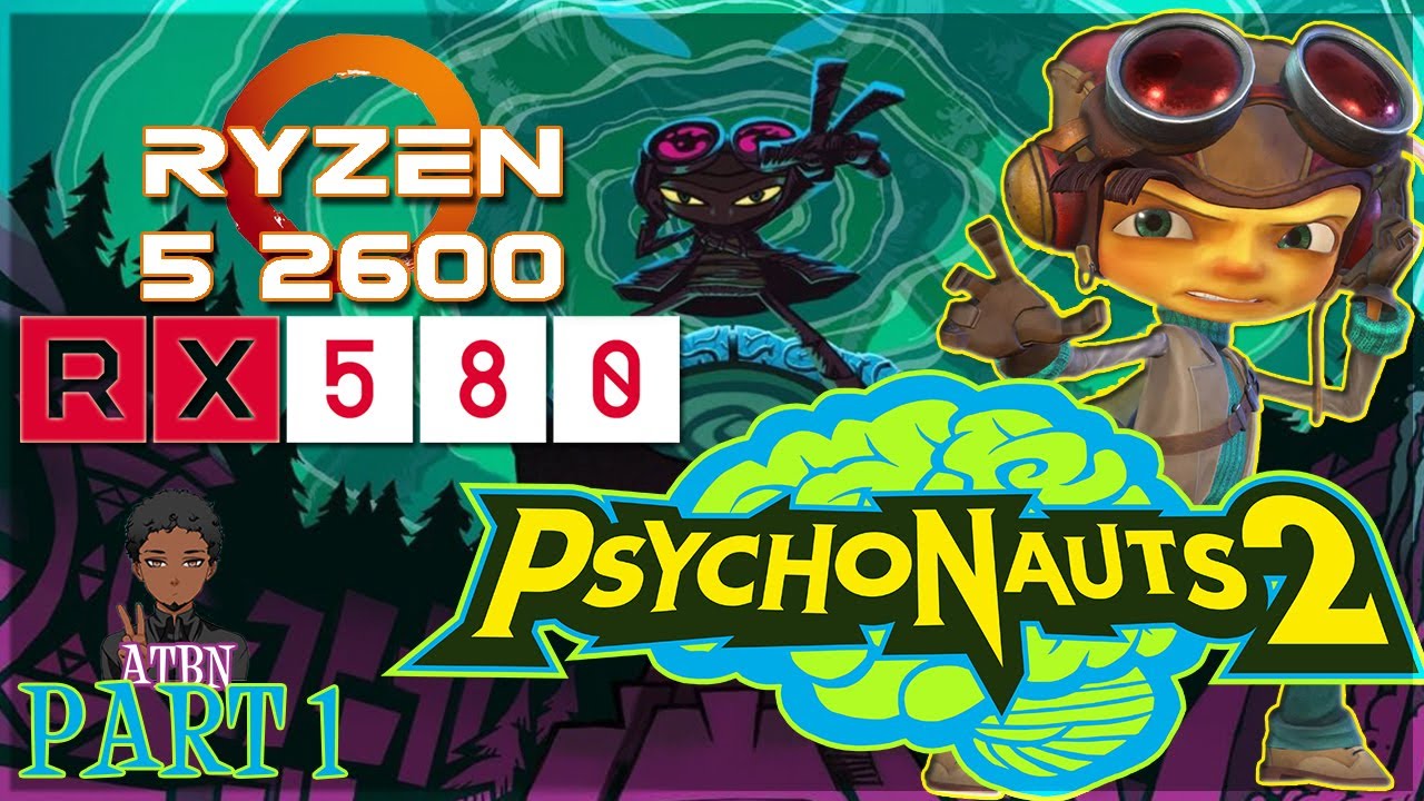 Psychonauts 2 Part 1 (PC) Gameplay | Ryzen 5 2600 RX 580 8GB | No ...