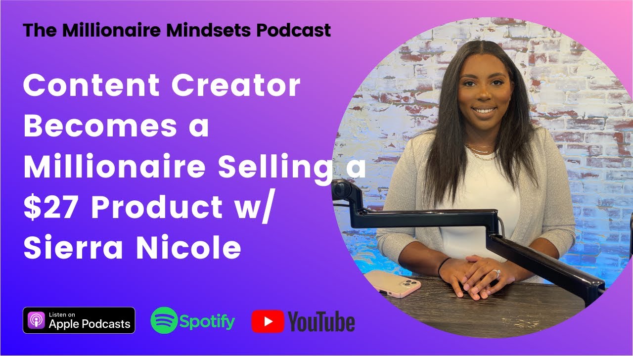 Content Creator Becomes a Millionaire Selling a $27 Product w/ Sierra ...