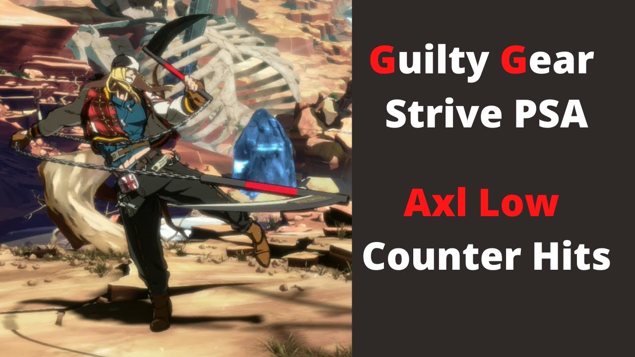 Guilty Gear Strive PSA: Axl Low Counter hit combos - YouTube