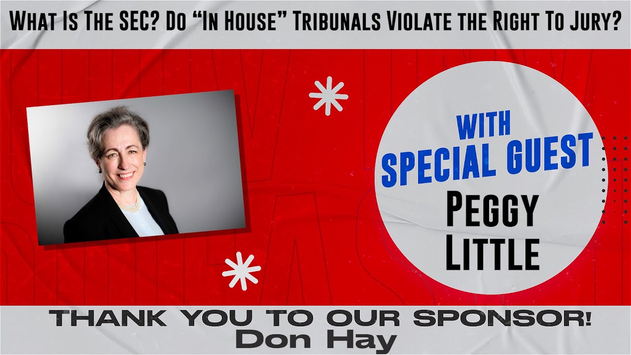 Ep. 208 | Peggy Little | What Is The SEC? Do “In House” Tribunals ...