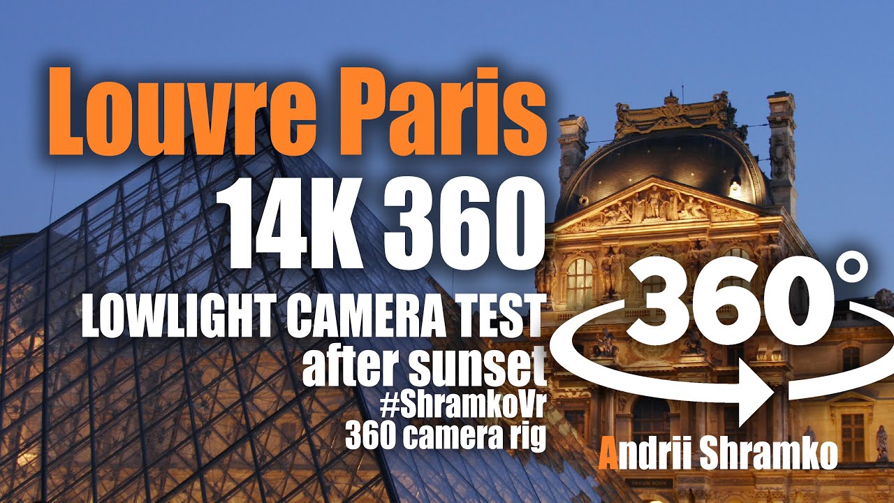 Louvre Paris 14k 360 Lowlight camera sample after sunset from # ...