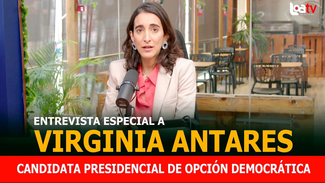 ENTREVISTA ESPECIAL A VIRGINIA ANTARES, CANDIDATA PRESIDENCIAL DE ...