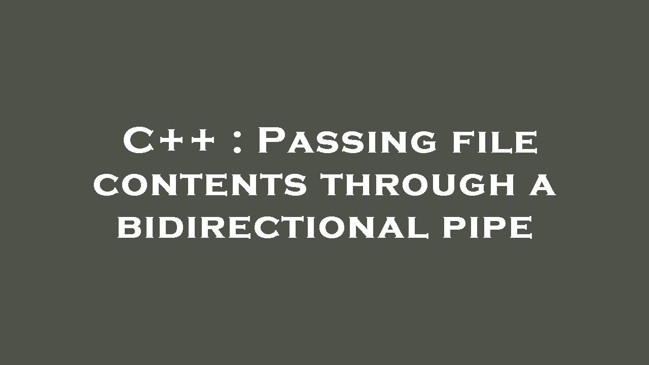 C++ : Passing file contents through a bidirectional pipe - YouTube