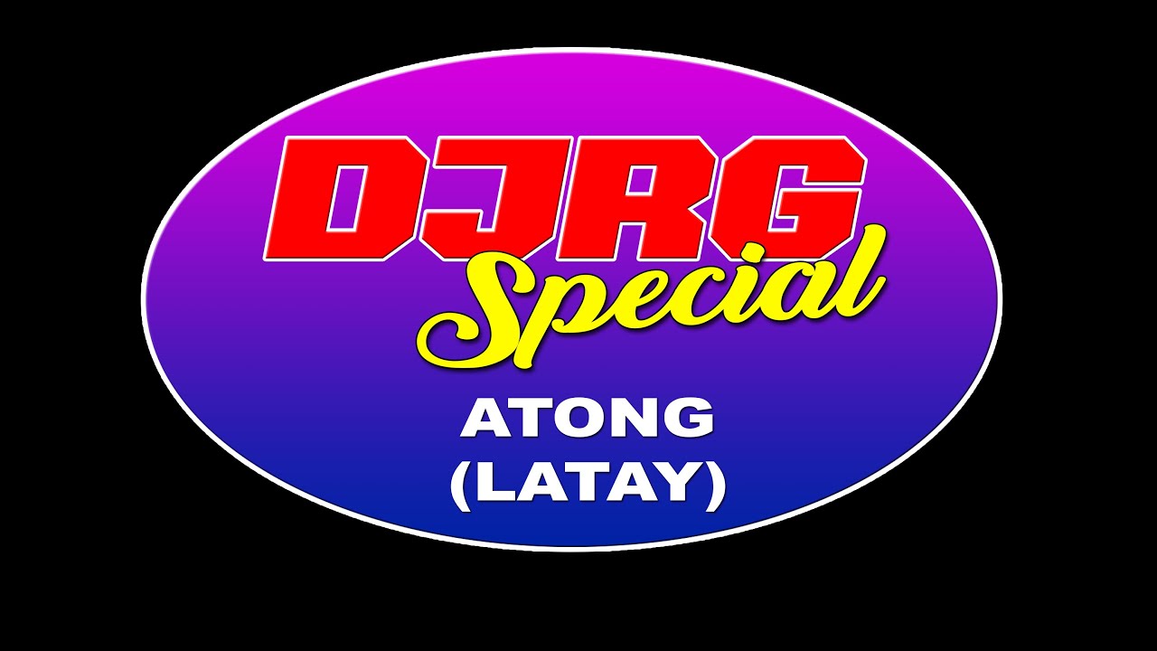 DJRG SPECIAL - ATONG (LATAY) - YouTube