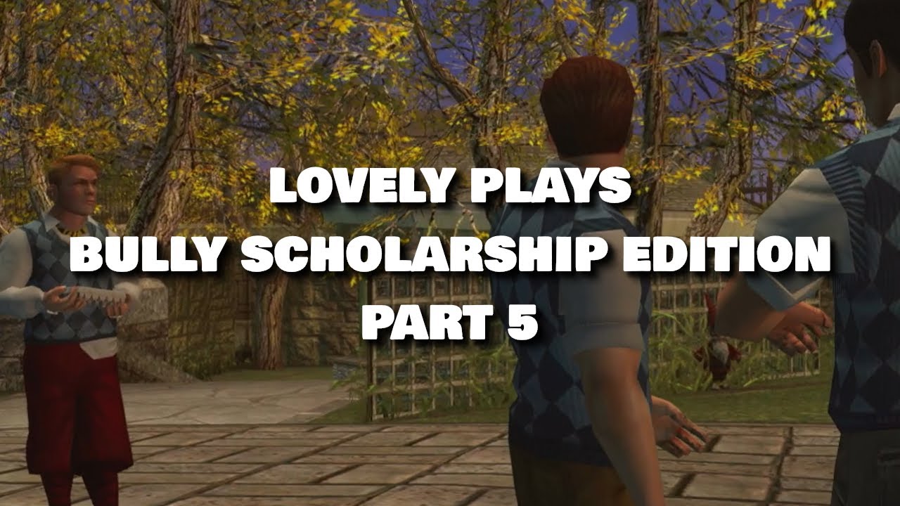 Lovely Plays Bully Scholarship Edition Part 5 (Prep Challenge and More ...