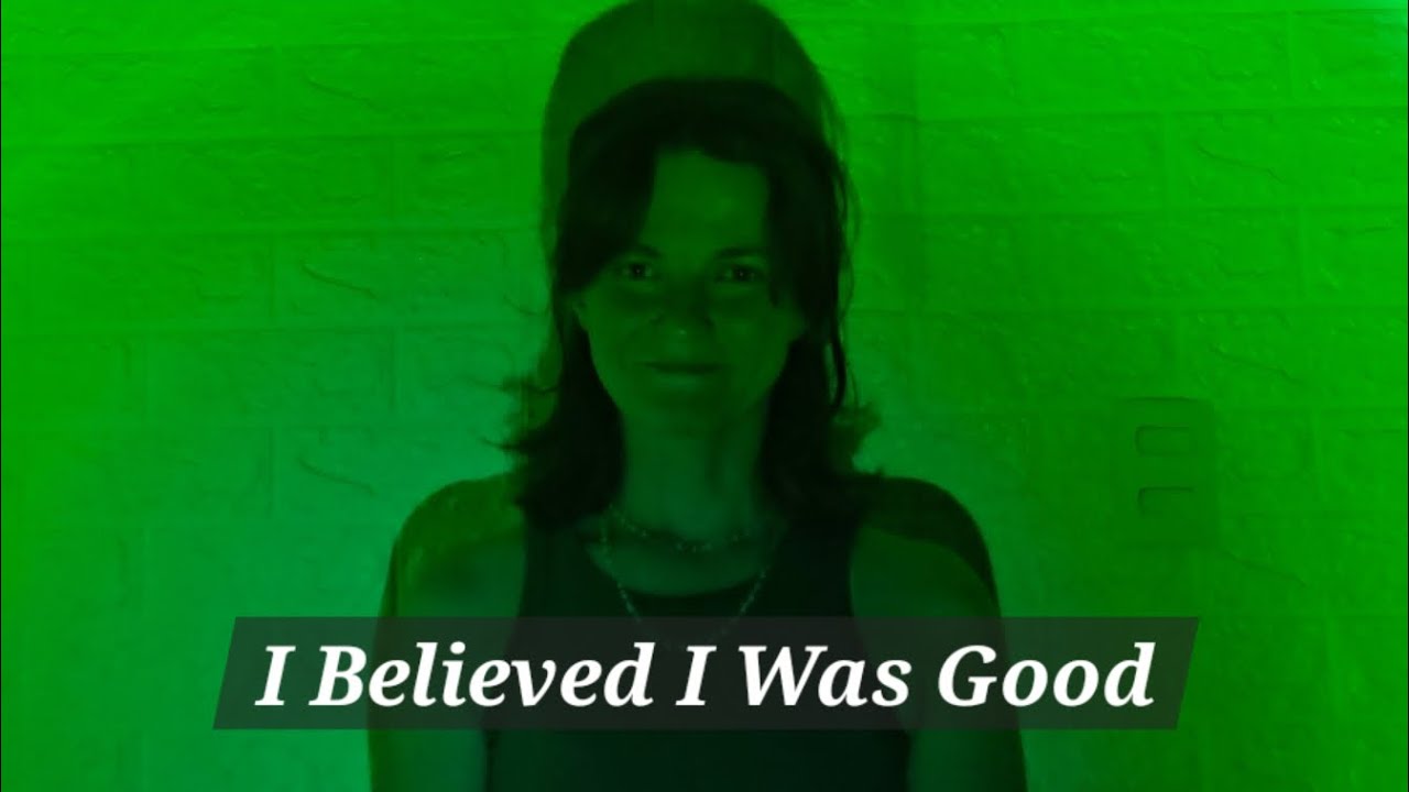 I Believed I Was Good - YouTube