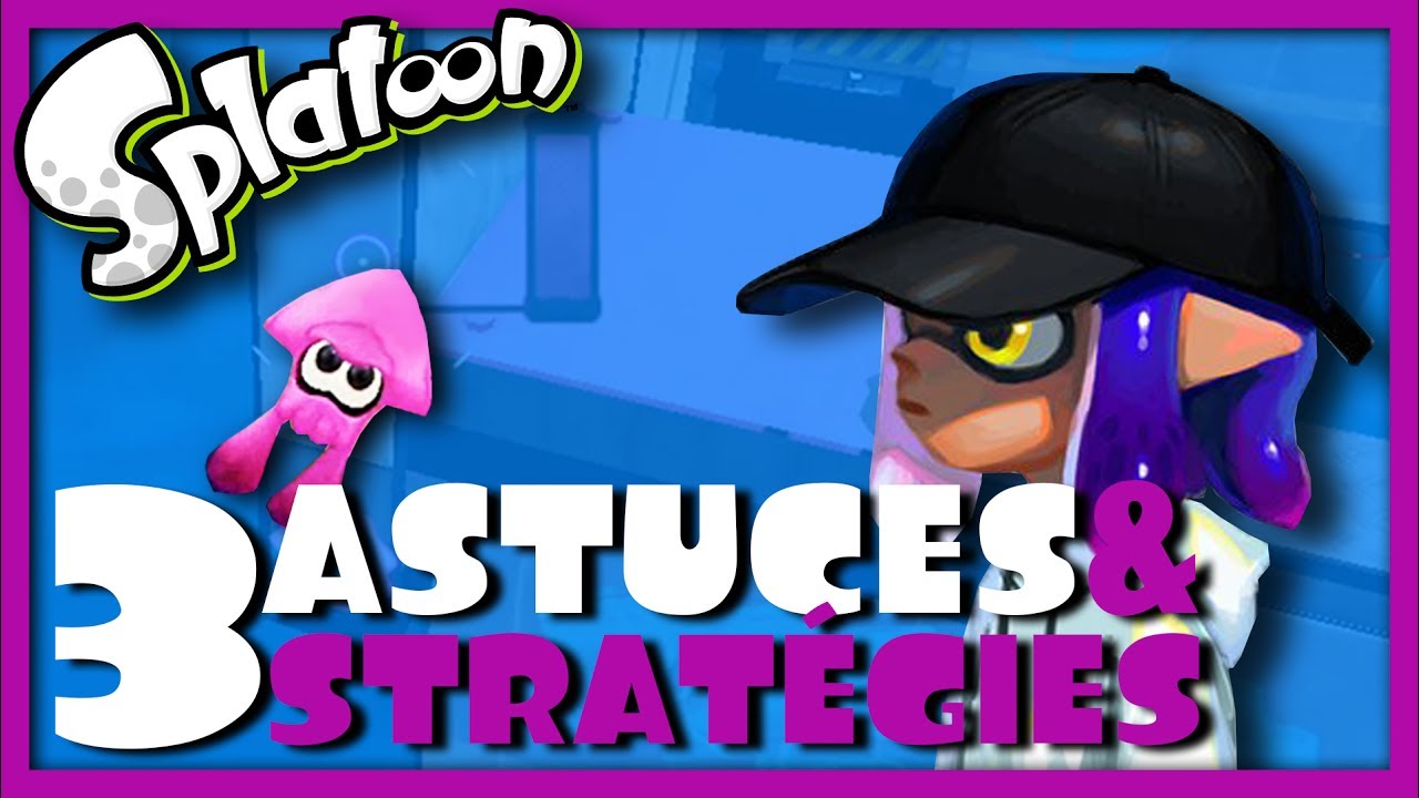 3 STRATÉGIES ET ASTUCES SUR SPLATOON - YouTube