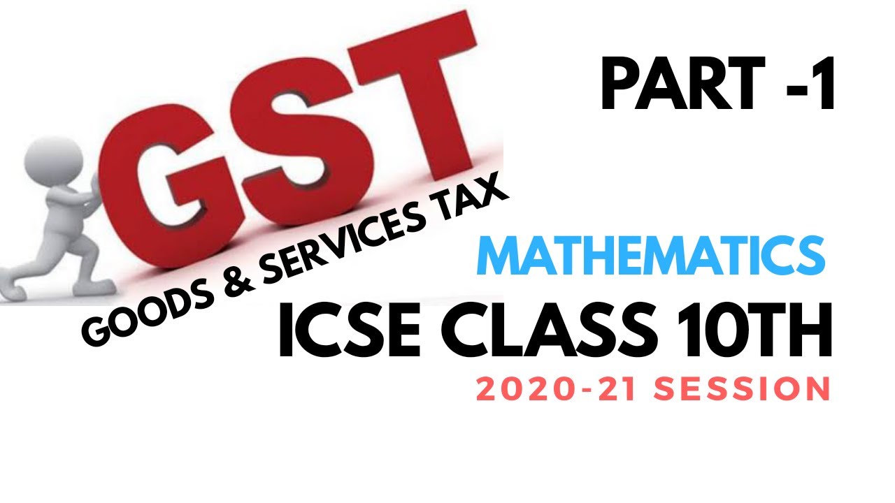 Goods And Services Tax (GST)|Class 10 ICSE Math | Easily Explained ...