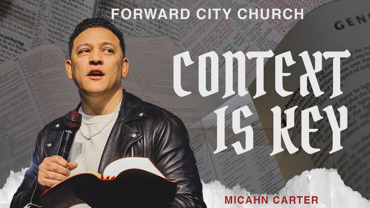 Context Is Key | Pastor Micahn Carter | Forward City Church - YouTube