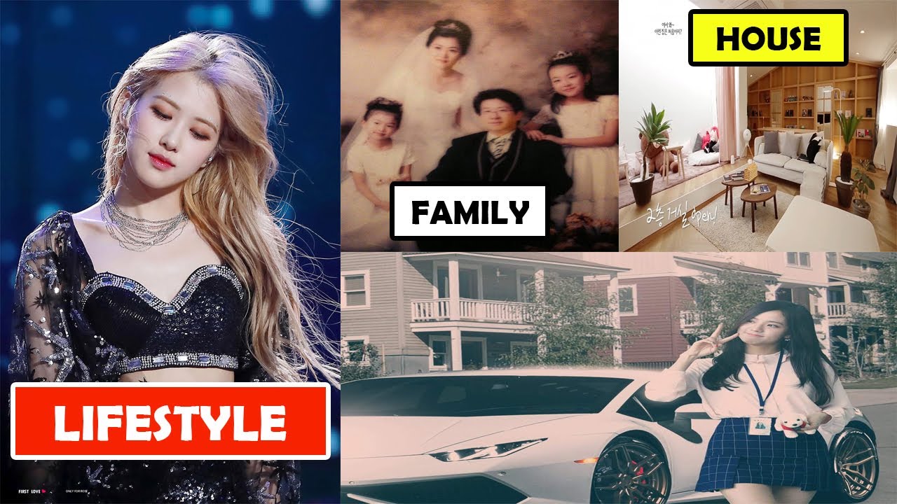 Rose (Blackpink) Boyfriend 2020, Lifestyle, Family, Net Worth, Salary ...