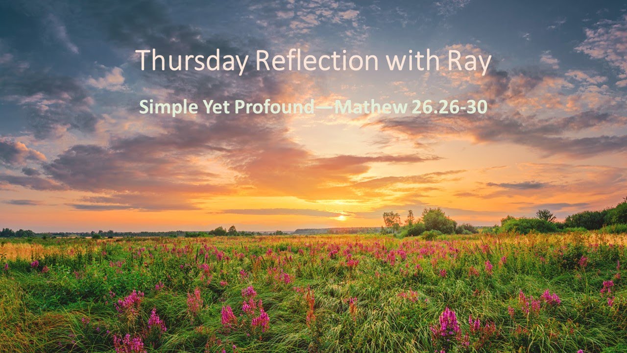 2021 03 11 Reflection Thursday Simple yet Profound - YouTube