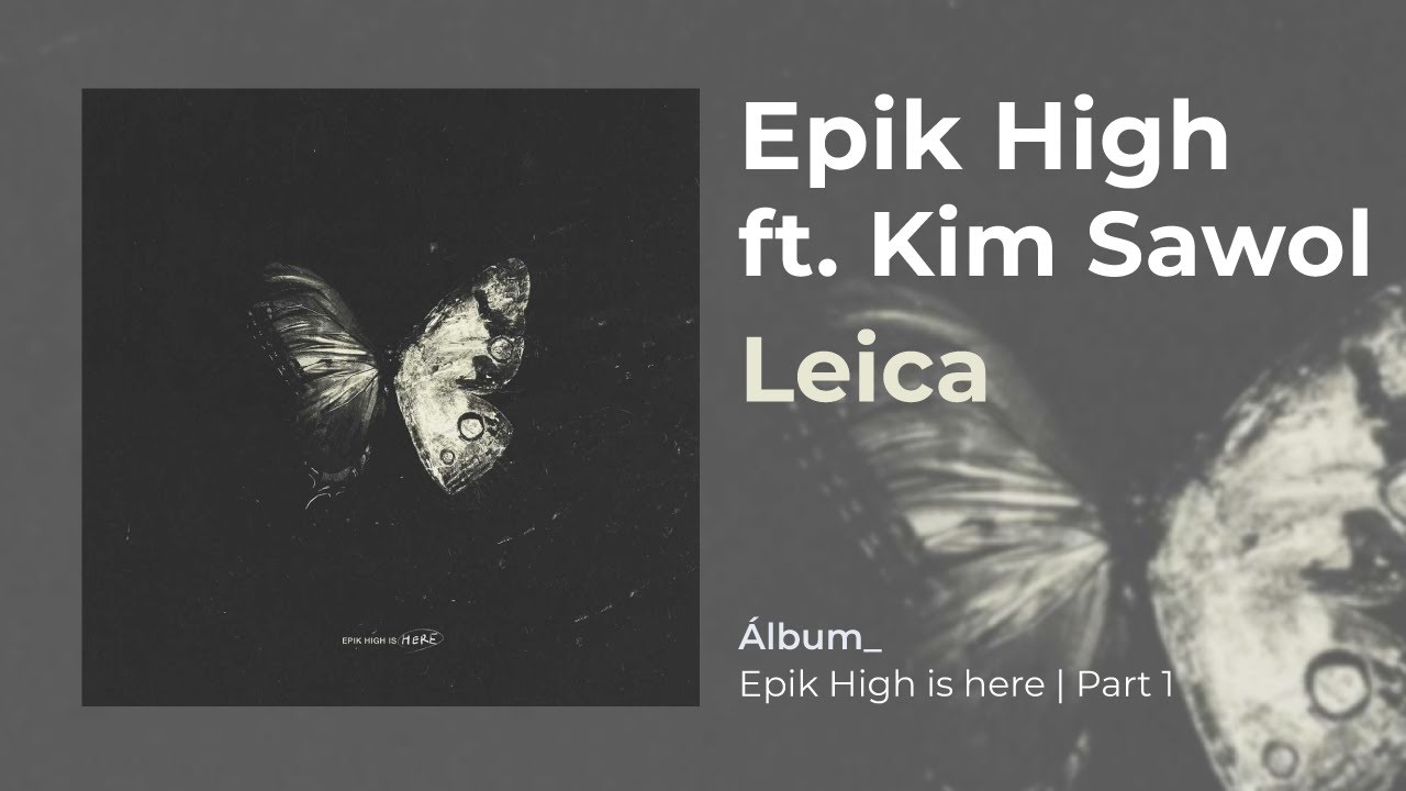 EPIK HIGH - LEICA (ft. KIM SAWOL) (Sub Español | Hangul | Roma ...