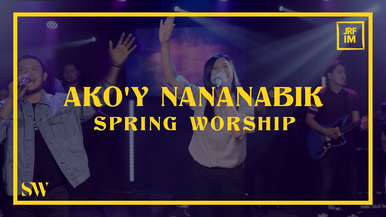 Ako'y Nananabik - Spring Worship: Song Lyrics, Music Videos & Concerts