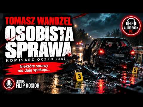 Osobista sprawa. Komisarz Oczko (35) | Tomasz Wandzel | Filip Kosior | Kryminały | Audiobook PL