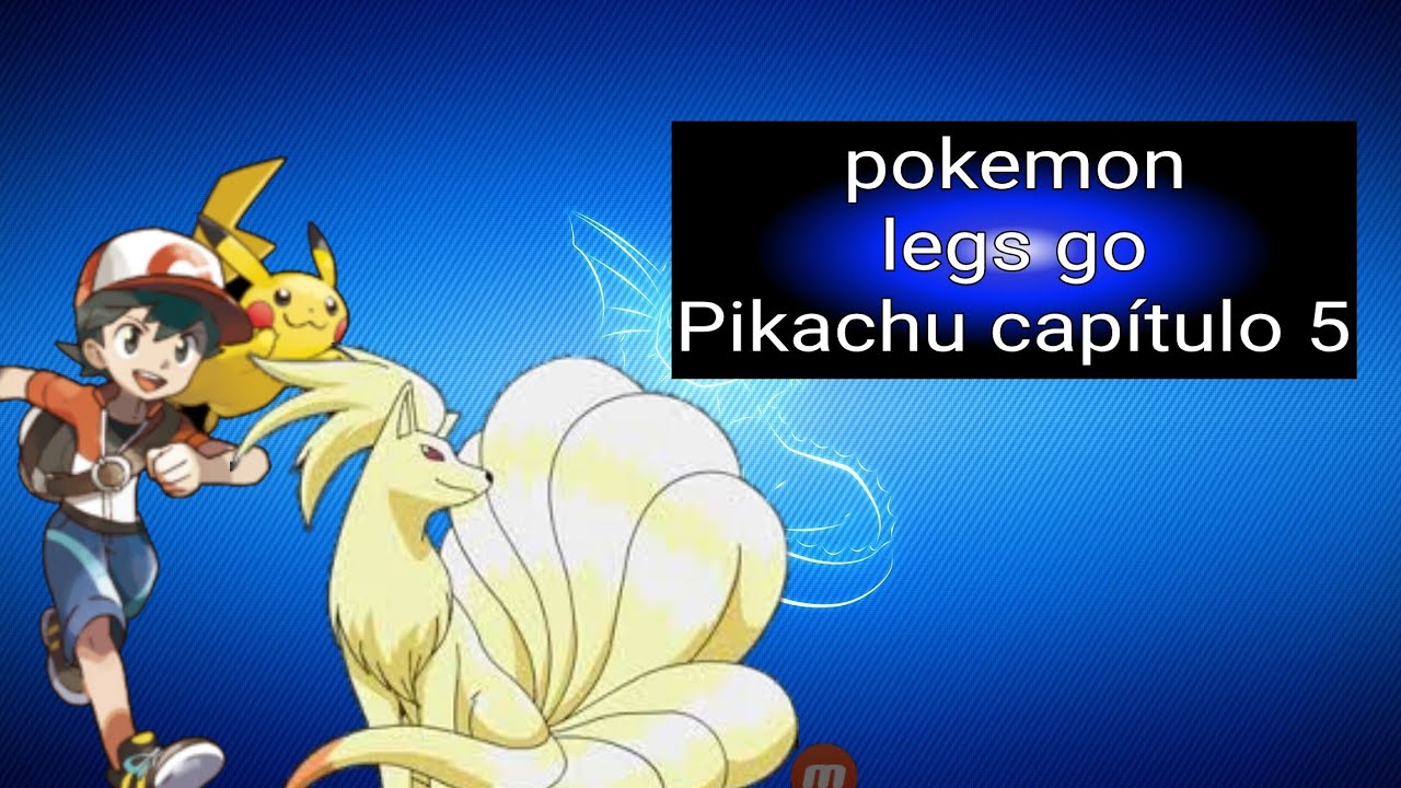 Pokemon legs go pikachu capítulo 5 - YouTube