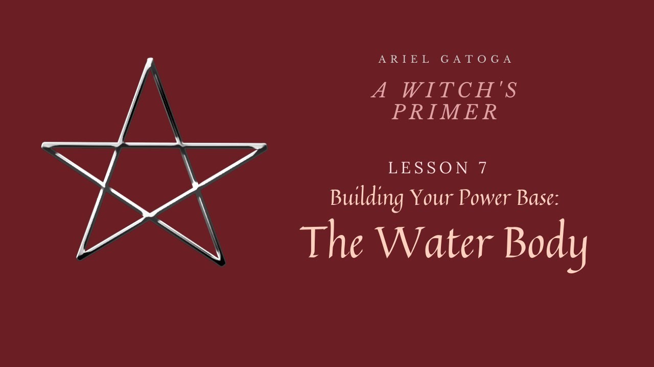 A Witch's Primer: Lesson 7: Power Base PT. 2: Water Body - Learn ...