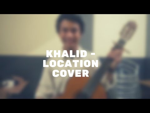 Location - Khalid (Cover) by Tugasdewa - YouTube