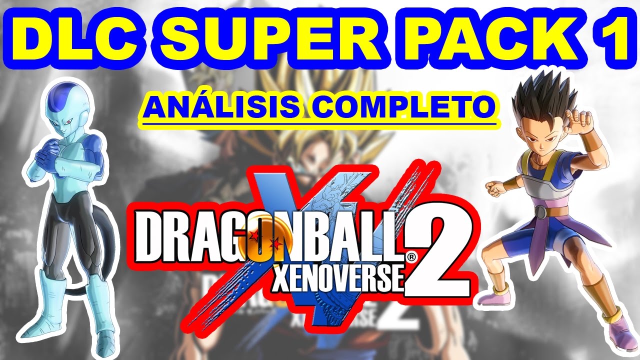 DLC (SUPER PACK 1) Dragon Ball XENOVERSE 2 - ANÁLISIS - YouTube