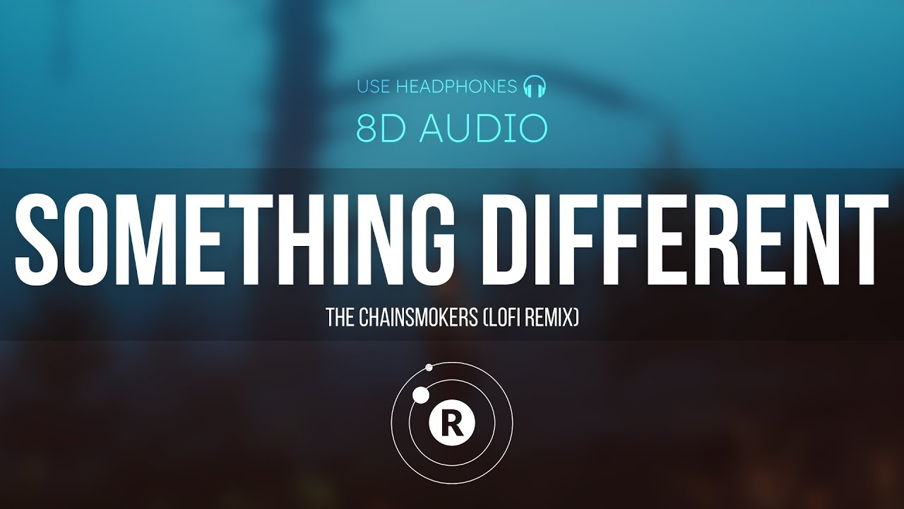 The Chainsmokers - Something Different (lofi remix) 8D AUDIO - YouTube