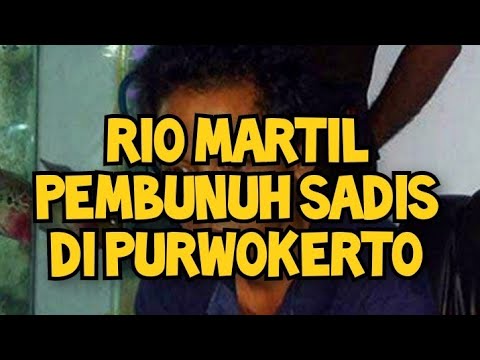 KISAH RIO MARTIL PEMBUNUH SADIS MELEGENDA DI PURWOKERTO !!! #RIOMARTIL ...