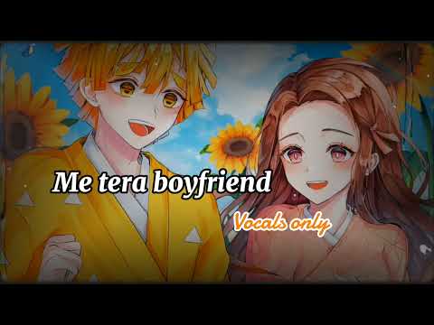 Me tera boyfriend | Vocals only | acapella | Neha Kakkar and Arijit Singh