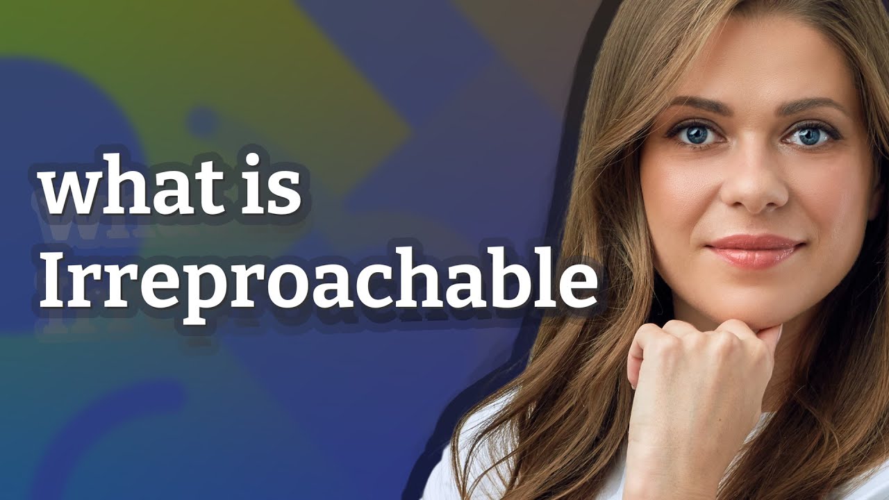 Irreproachable | meaning of Irreproachable - YouTube