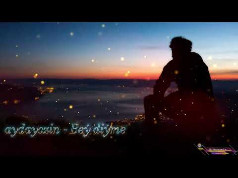 aydayozin - Bey diyme