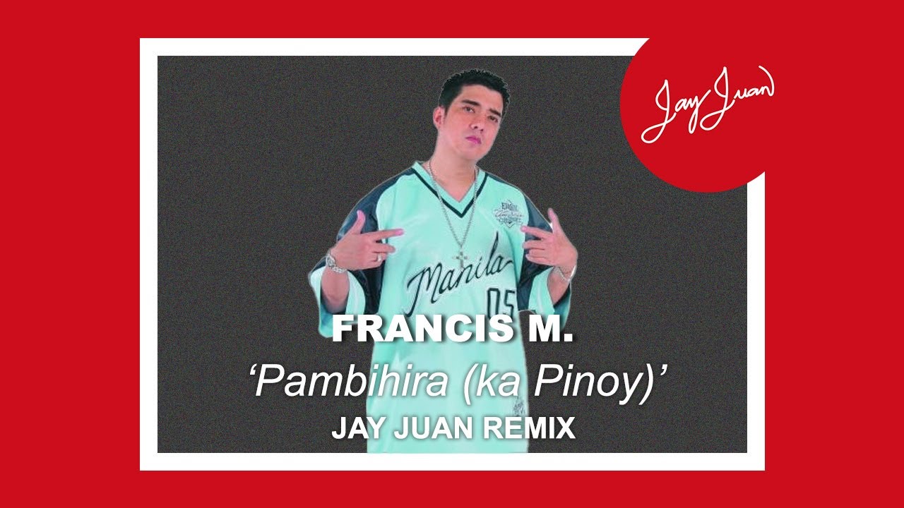 Francis M. X Jay Juan - Pambihira (ka Pinoy!) - YouTube