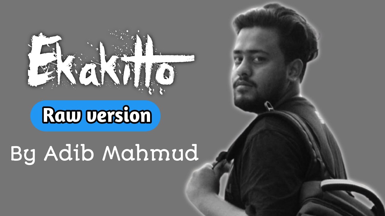 Ekakitto (raw version) || By Adib Mahmud || একাকিত্ব - YouTube