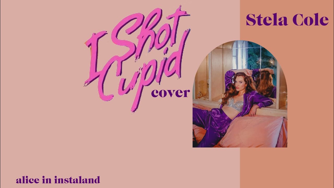I SHOT CUPID - Stela Cole | COVER - YouTube