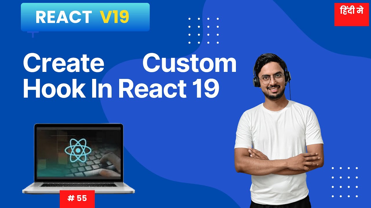 #55: How to create Custom Hook in React19 In Hindi - YouTube