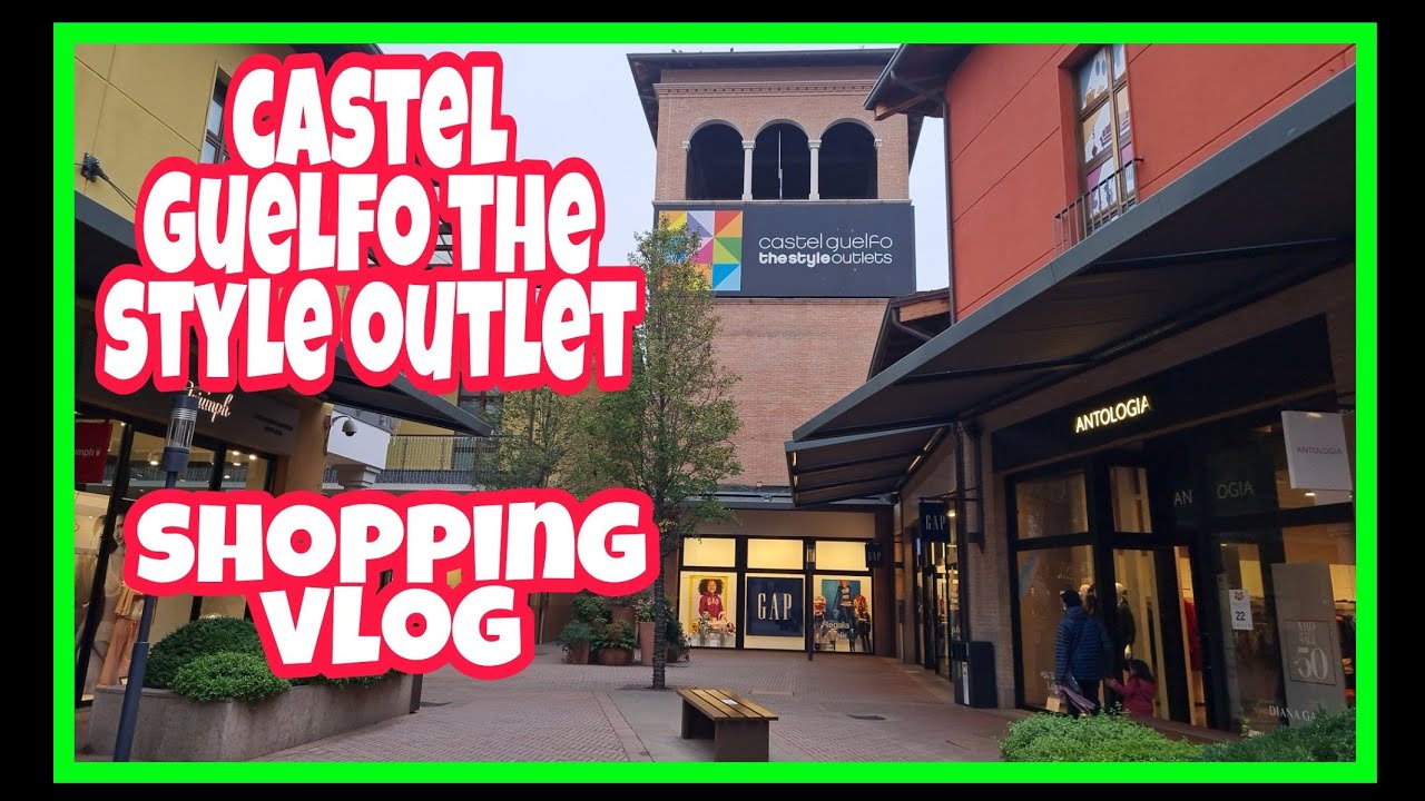 CASTEL GUELFO THE STYLE OUTLET | SHOPPING VLOG 2020 | LOCKDOWN WITH ...