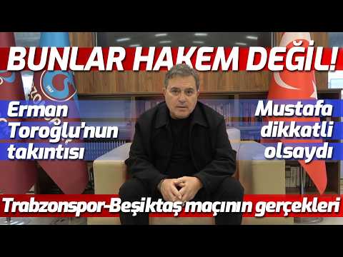 Erman Toroğlu'nun takıntısı - Bunlar hakem değil! Mustafa'nın kabahati - Beşiktaş maçının gerçekleri